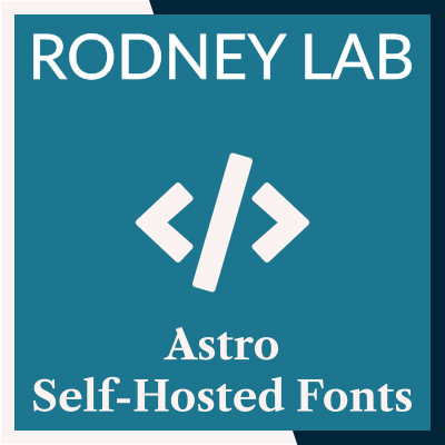 Astro Self-Hosted Fonts Workflow: Astro Font Optimization | Rodney Lab