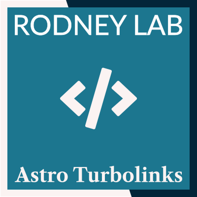 Astro Turbolinks: fast AstroJS Navigation | Rodney Lab