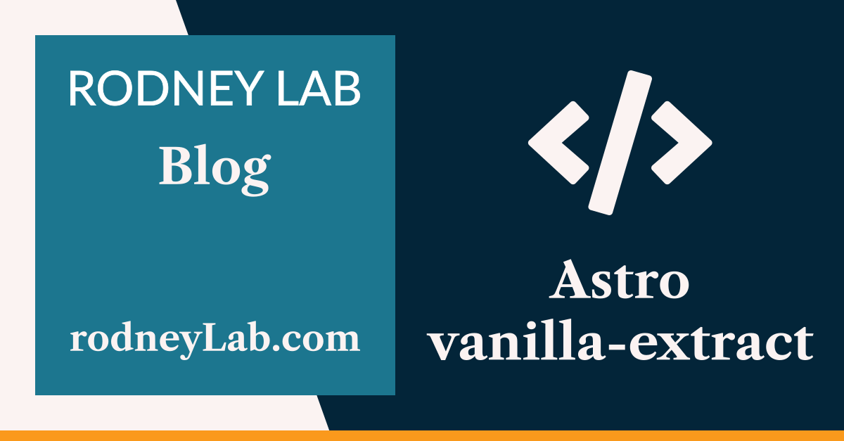 Astro Vanilla-Extract Styling: CSS in TypeScript | Rodney Lab