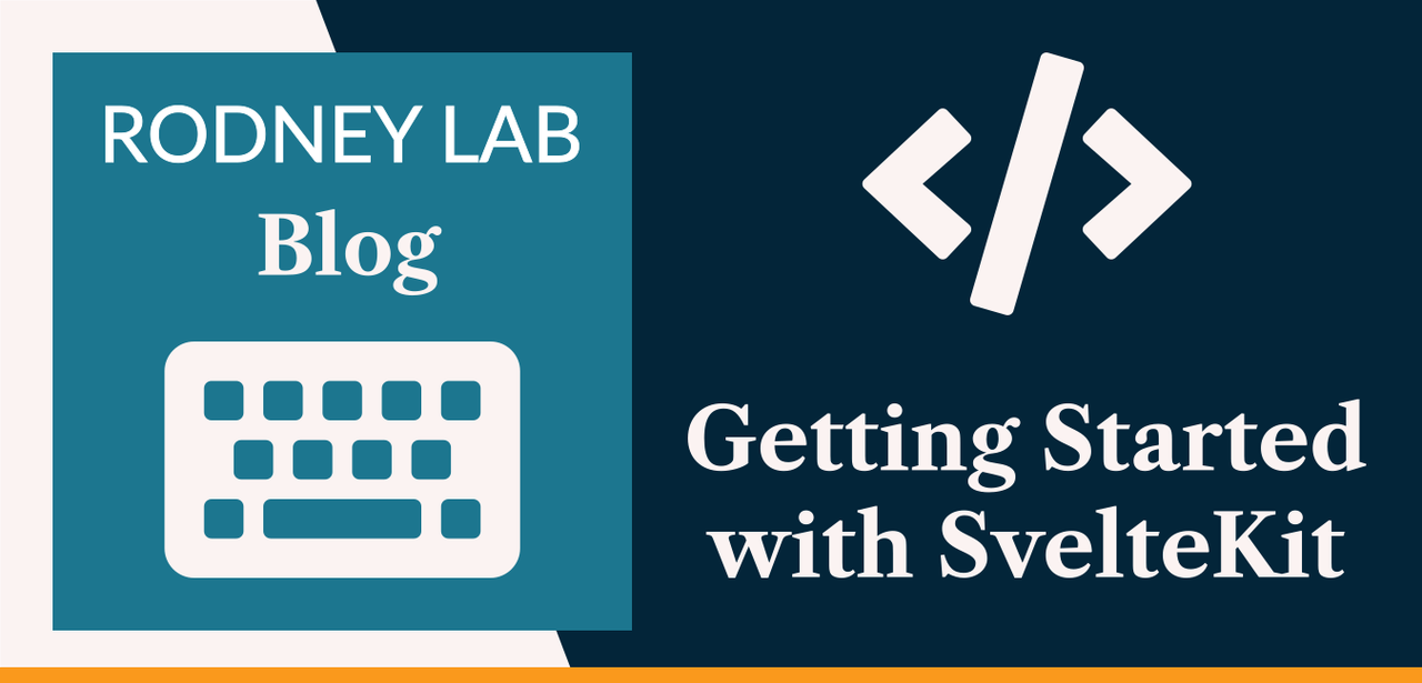 Getting Started with SvelteKit: 10 Tips | Rodney Lab