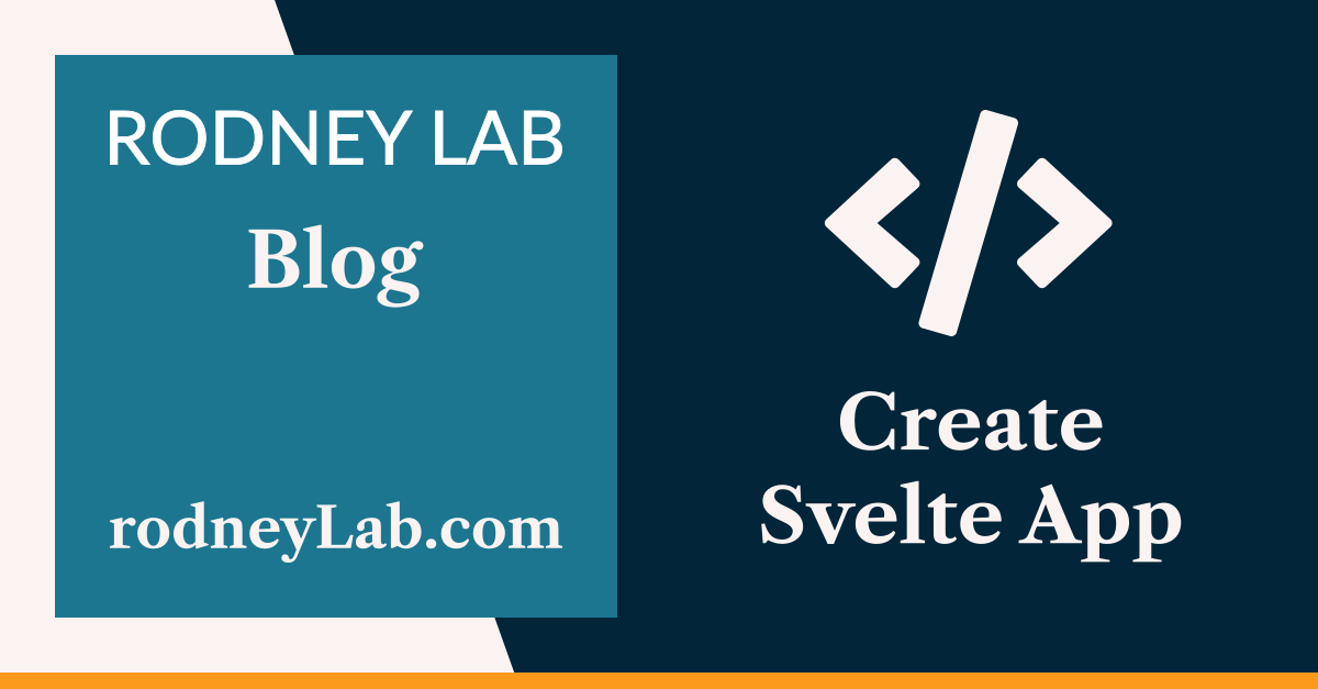 How to Create a Svelte App: SvelteKit Cheatsheet | Rodney Lab