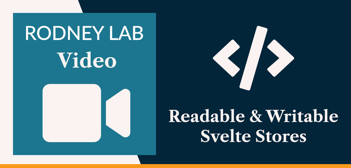 Readable and Writable Svelte Stores: when to Use Each | Rodney Lab