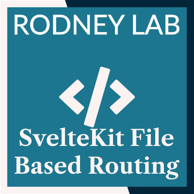 SvelteKit File Based Routing Explained | Rodney Lab