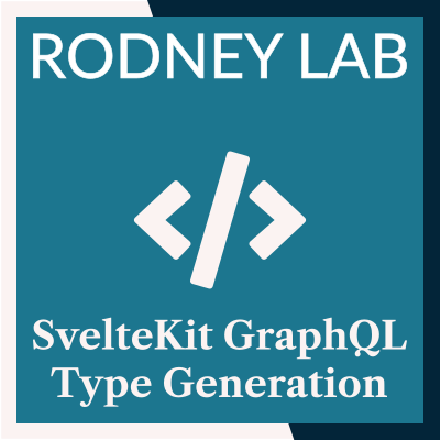 SvelteKit GraphQL Type Generation | Rodney Lab