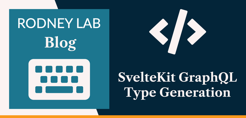 SvelteKit GraphQL Type Generation | Rodney Lab