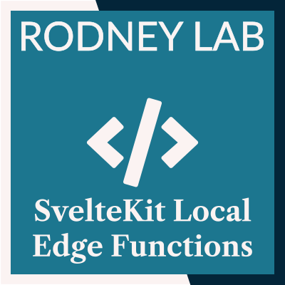 SvelteKit Local Edge Functions: Edge on Localhost | Rodney Lab