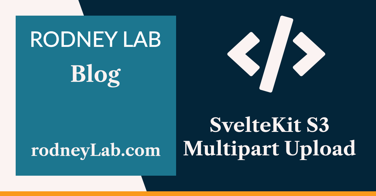 SvelteKit S3 Multipart Upload: Video Cloud Storage | Rodney Lab