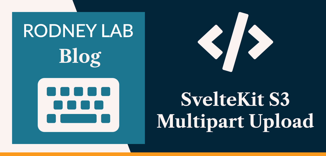 SvelteKit S3 Multipart Upload: Video Cloud Storage | Rodney Lab