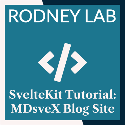 SvelteKit Tutorial: Build a Svelte MDsveX Blog Site | Rodney Lab