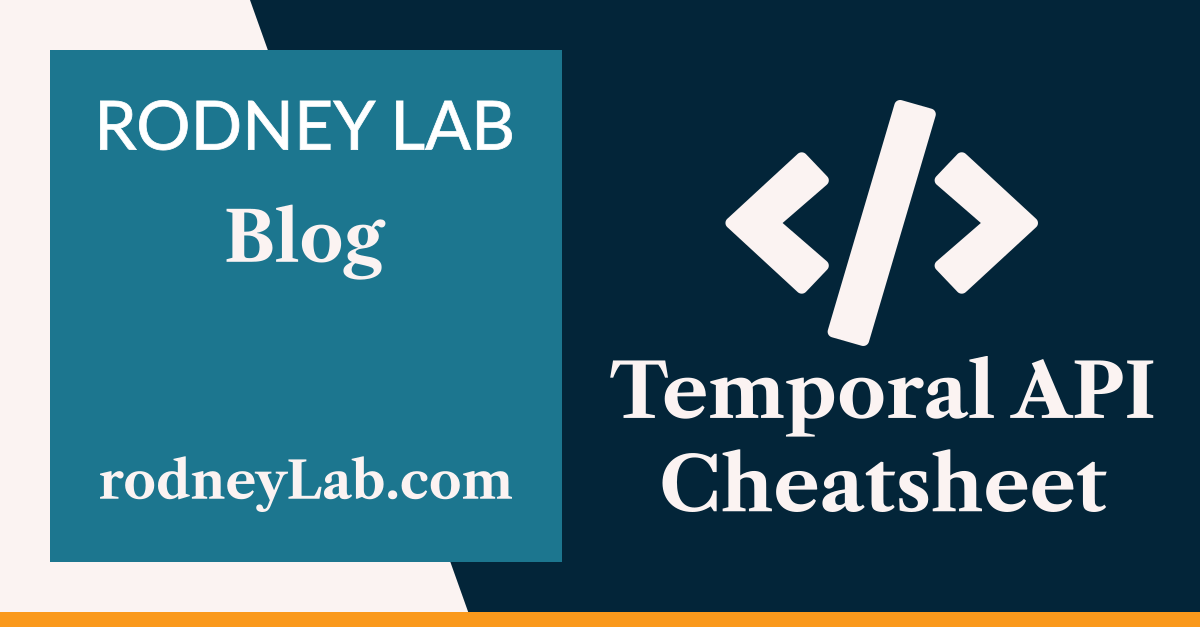 Temporal Api Cheat Sheet Quick Guide To New Js Api Rodney Lab