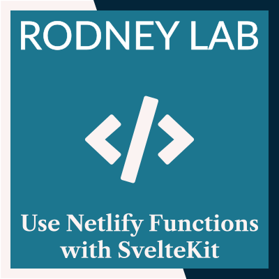 Using Netlify Functions with SvelteKit | Rodney Lab