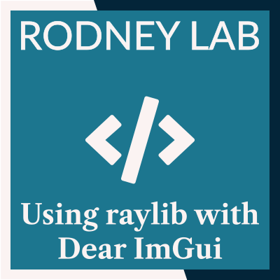Using raylib with Dear ImGui: Game Dev Debugging UI 🐜 | Rodney Lab