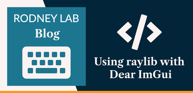 Using raylib with Dear ImGui: Game Dev Debugging UI 🐜 | Rodney Lab