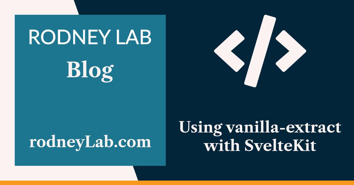 Using vanilla-extract with SvelteKit: Styles with TypeScript | Rodney Lab
