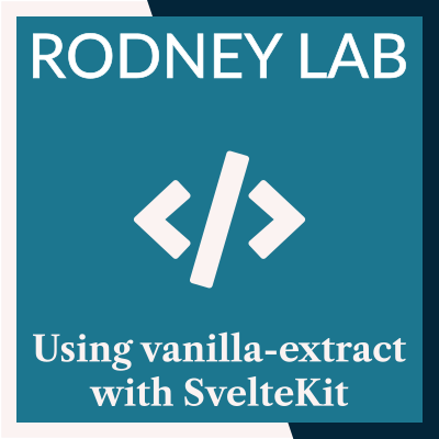 Using vanilla-extract with SvelteKit: Styles with TypeScript | Rodney Lab